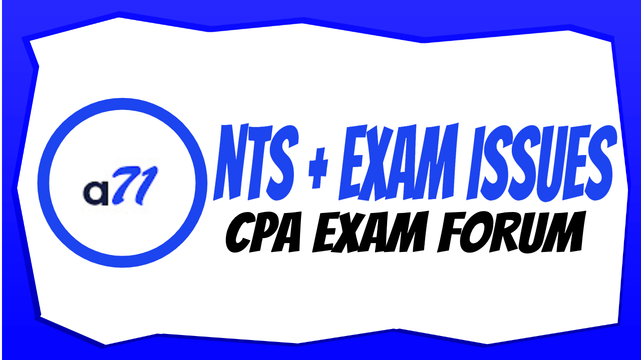 NTS & Exam Day Issues | CPA Exam Forum